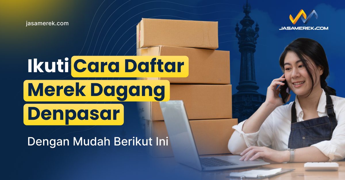 Cara Daftar Merek Dagang Denpasar Dengan Mudah